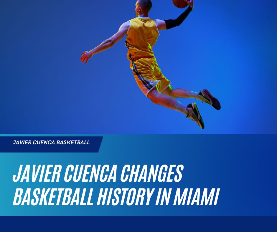 Javier Cuenca Changes Basketball History in Miami